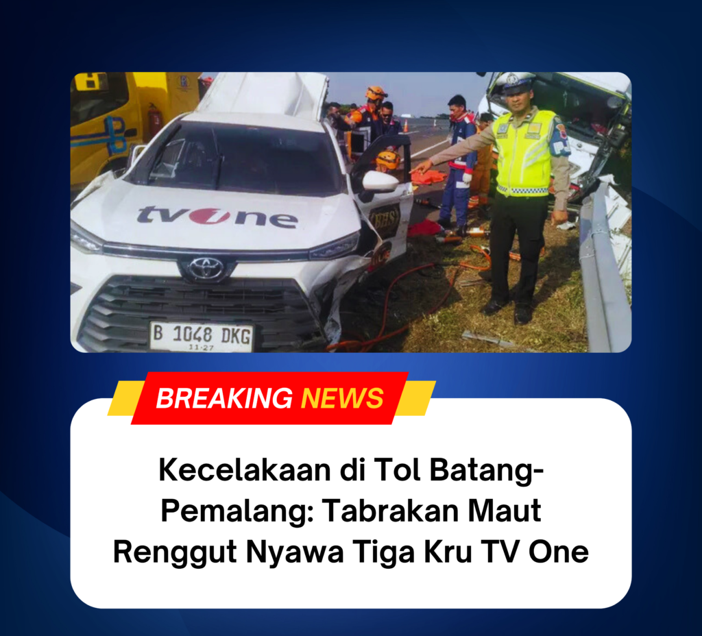 Kecelakaan di Tol Batang-Pemalang: Tabrakan Maut Renggut Nyawa Tiga Kru TV One - Jejak Persepsi